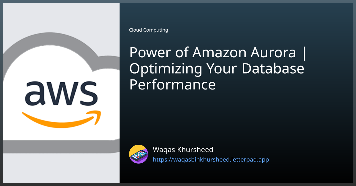 Power of Amazon Aurora | Optimizing Your Database Performance | by ...