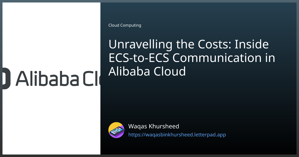 Unravelling the Costs: Inside ECS-to-ECS Communication in Alibaba Cloud | by Waqas Khursheed